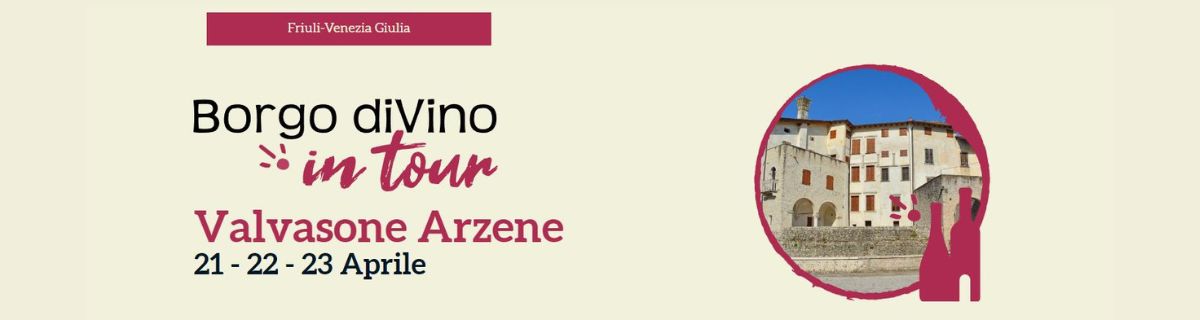 Borgo diVino in tour: Valvasone Arzene 21-23 aprile 2023 - Carlo Zucchetti